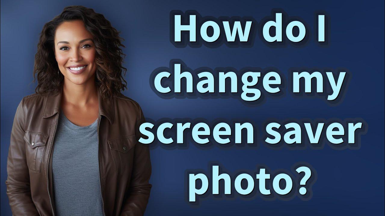 How Do I Change My Screen Saver Photo YouTube how-do-i-change-my-screen-saver-photo-youtube