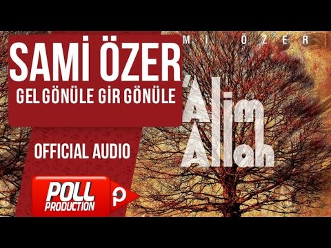Sami Özer - Gel Gönüle Gir Gönüle - ( Official Audio )