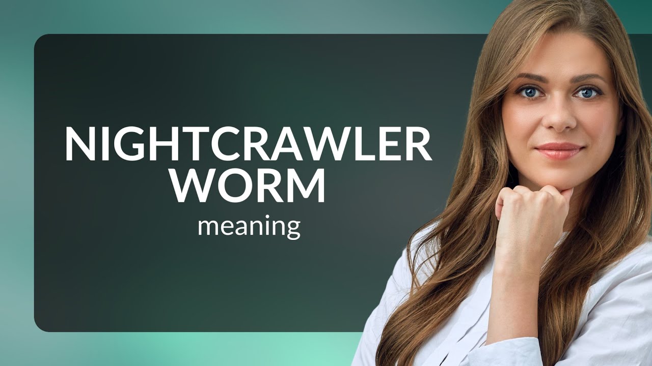 Understanding the Phrase "Nightcrawler Worm" - YouTube