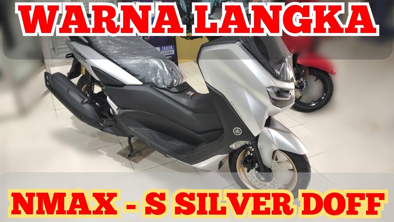 WARNA LANGKA || ALL NEW NMAX 155 TIPE S WARNA SILVER DOFF 2024 #yamaha ...