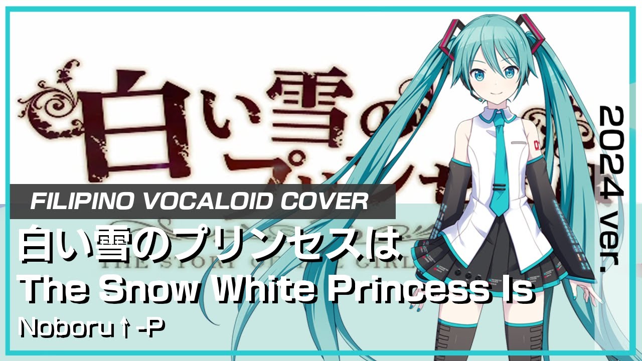 The Snow White Princess Is (2024 ver.) ☆ Filipino VOCALOID Cover ...