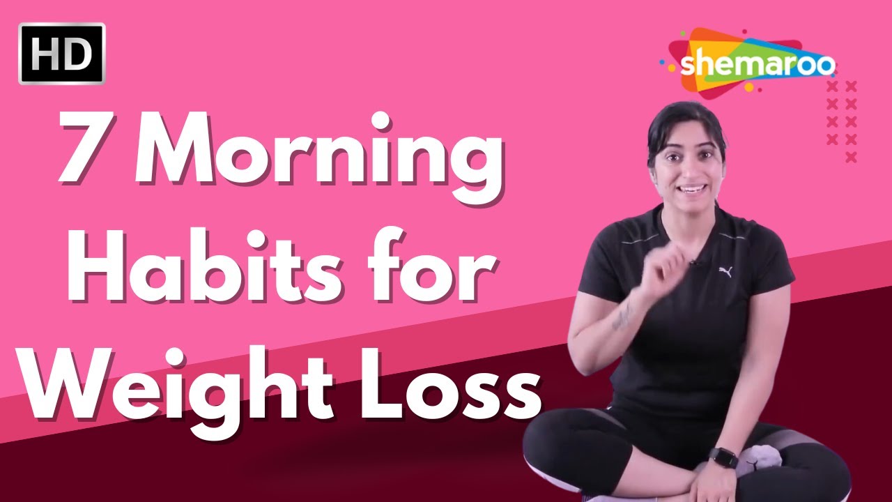 7 Morning Habits for Weight Loss | Gunjan Shouts | Shemaroo Life ...