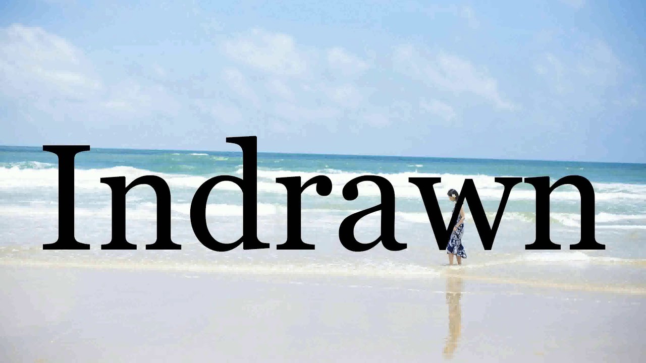 How To Pronounce Indrawn🌈🌈🌈🌈🌈🌈Pronunciation Of Indrawn - YouTube