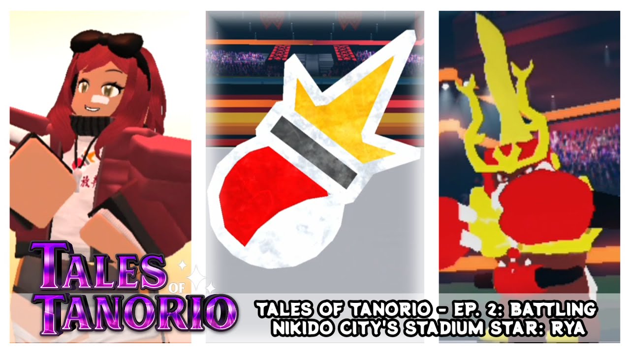 Tales of Tanorio - Ep. 2: Battling Nikido City's Stadium Star, Rya ...