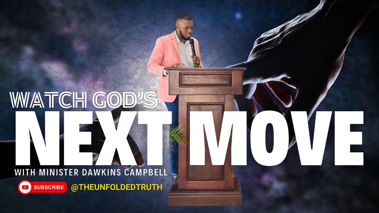 Watch God's Next Move | A Powerful Sermon by Minister Dawkins Campbell ...