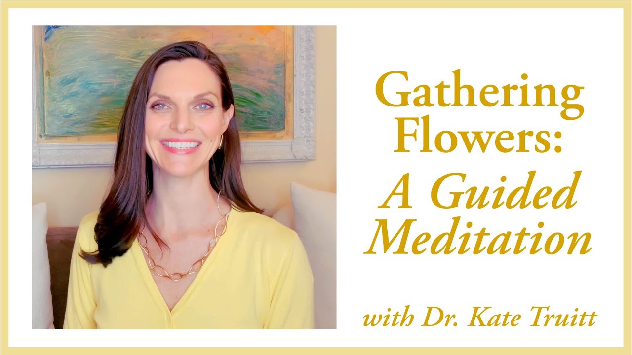 A Guided Meditation for Welcoming and Loving All of You with Dr. Kate ...