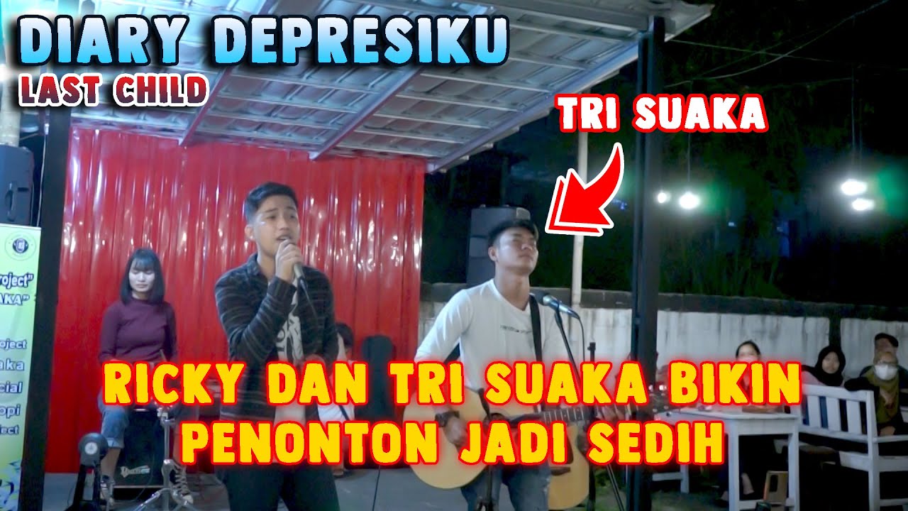 DIARY DEPRESIKU - LAST CHILD | COVER BY RICKY FEBRIANSYAH FT TRI SUAKA ...