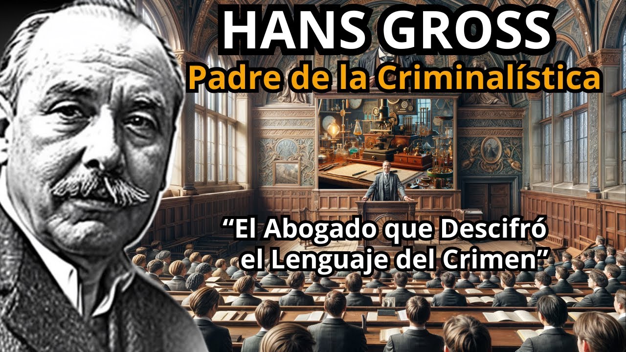 HANS GROSS y la CRIMINALÍSTICA | Conoce al maestro de la escena del ...