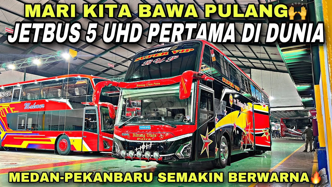 Mari Kita Bawa Pulang 🙌 Jetbus 5 UHD Pertama Di Dunia ️| trip Bintang ...