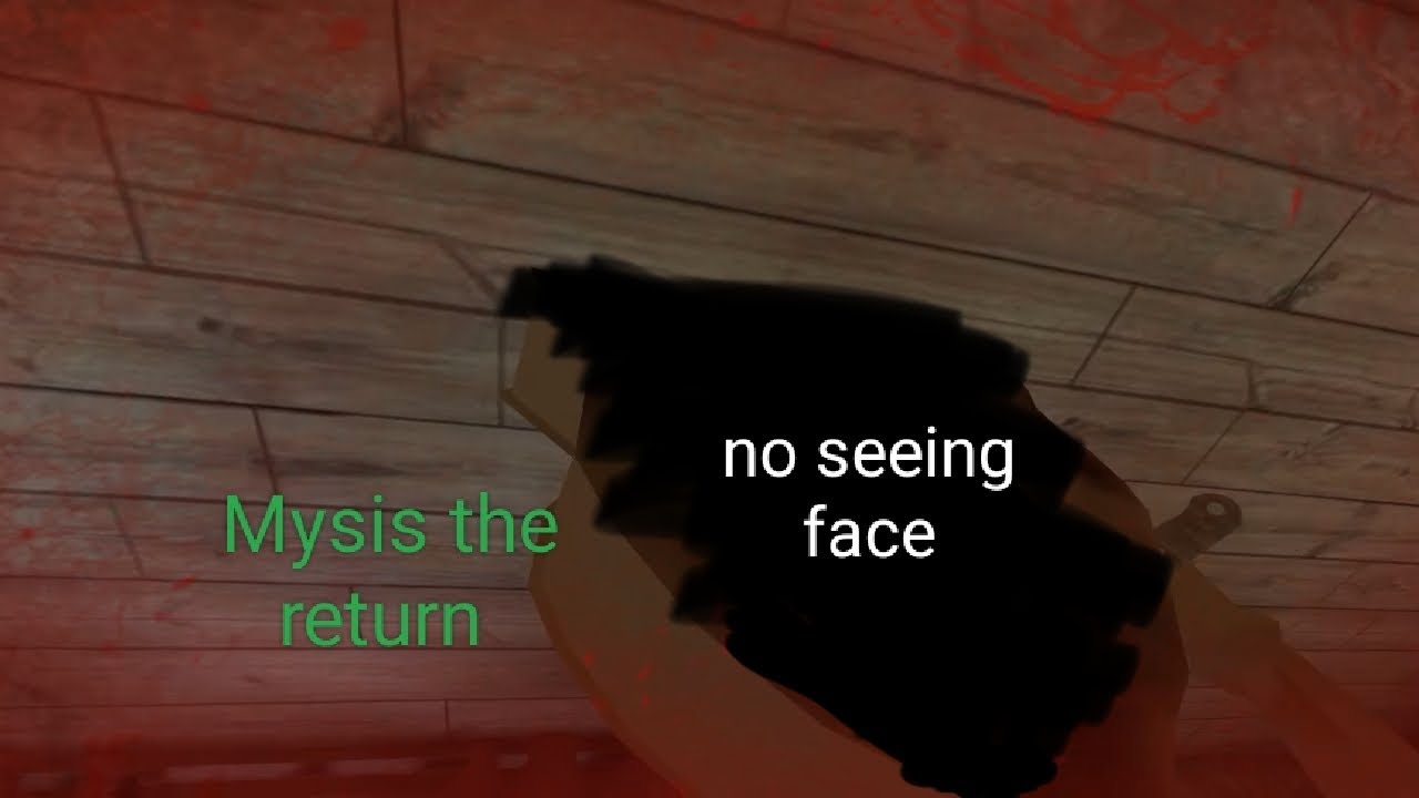 Mysis the return but no seeing face - YouTube