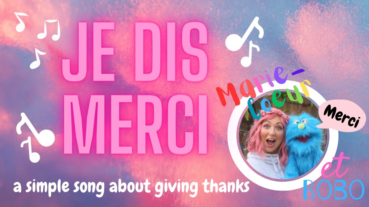 Je dis merci. A simple song about giving thanks. - YouTube