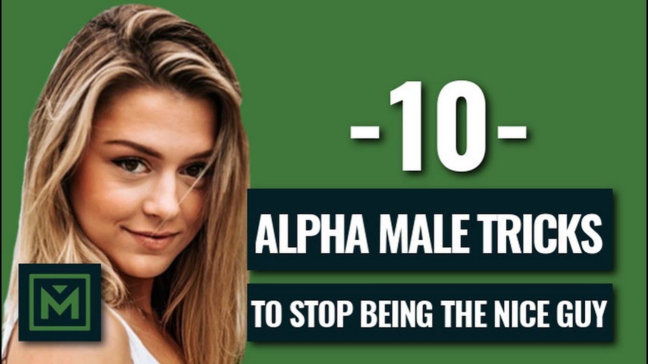 Don't Be The Nice Guy - 10 POWERFUL Tricks To Be The Alpha Male - YouTube