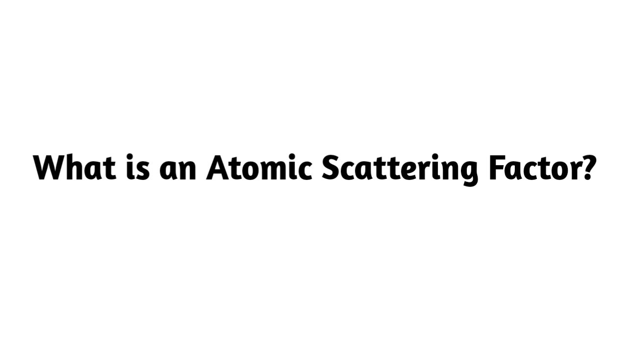 What is an Atomic Scattering Factor ? - YouTube
