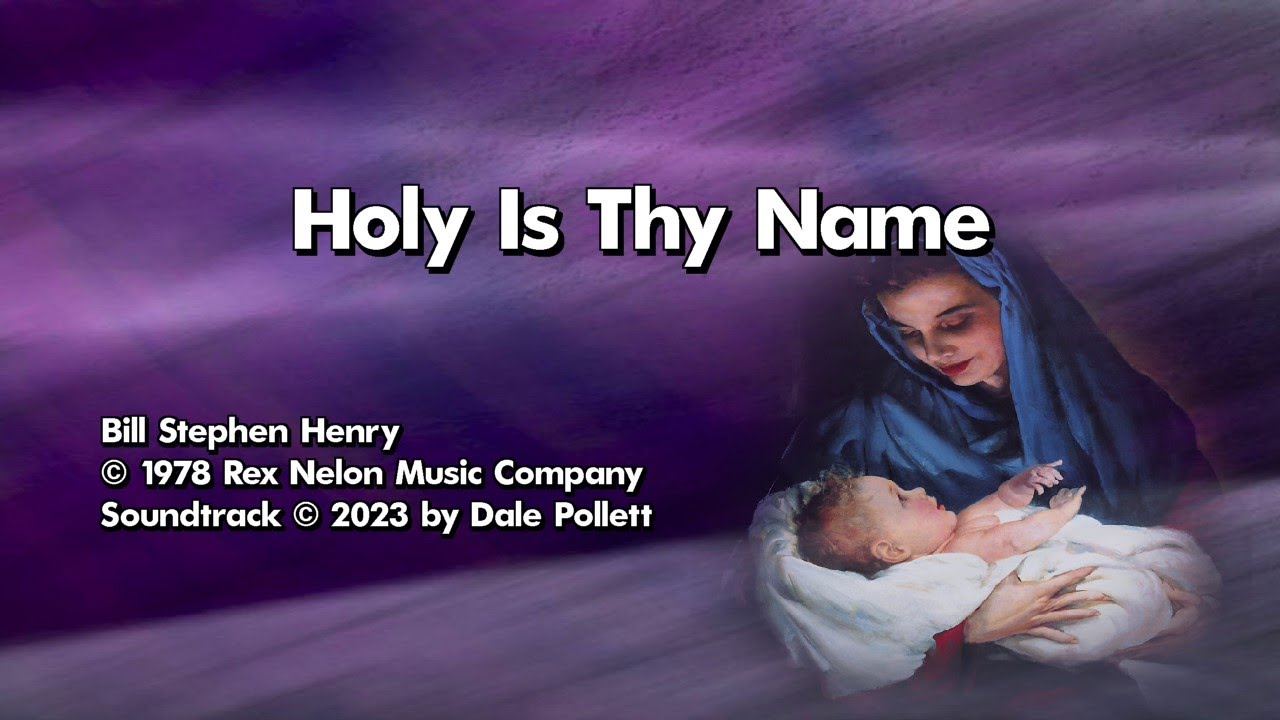 Holy Is Thy Name Key of D Full Song - Christmas Video Soundtrack - YouTube