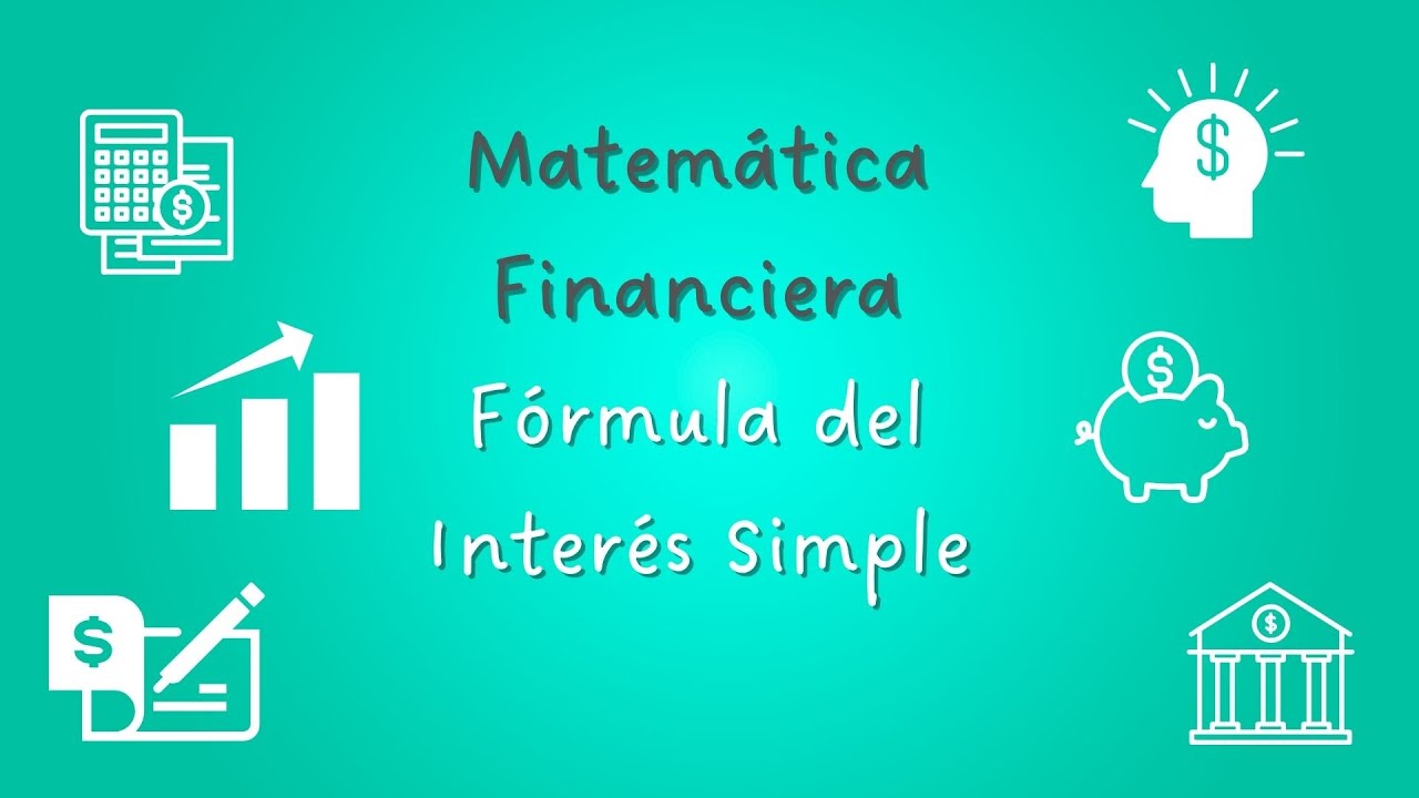 Matemática Financiera - Fórmula del Interés Simple - YouTube