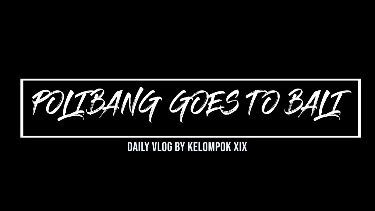 DAILY VLOG BALI KELOMPOK XIX - POLIBANG GOES TO BALI 2024 - YouTube