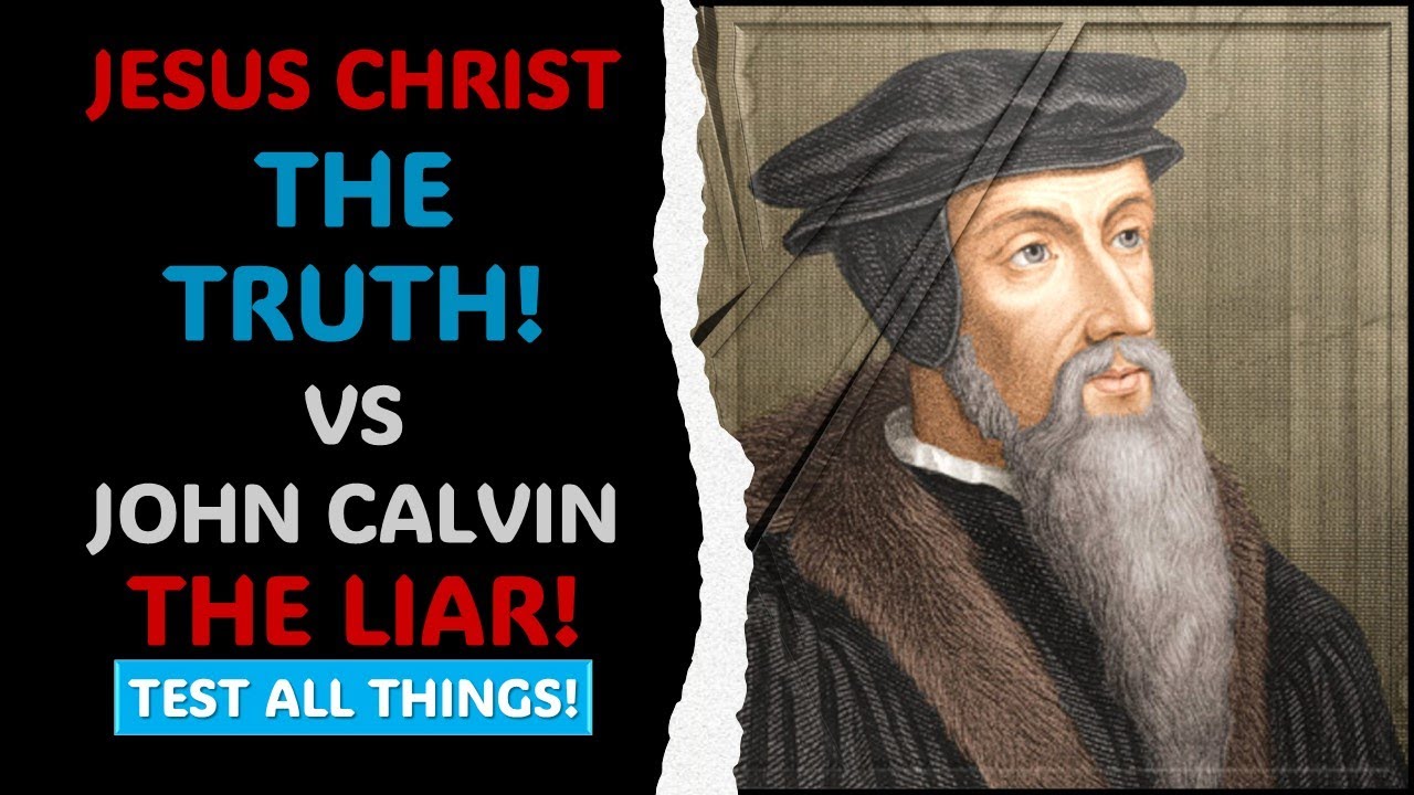 CAN GOD LIE? DID JESUS LIE? JOHN CALVIN THE LIAR! - YouTube