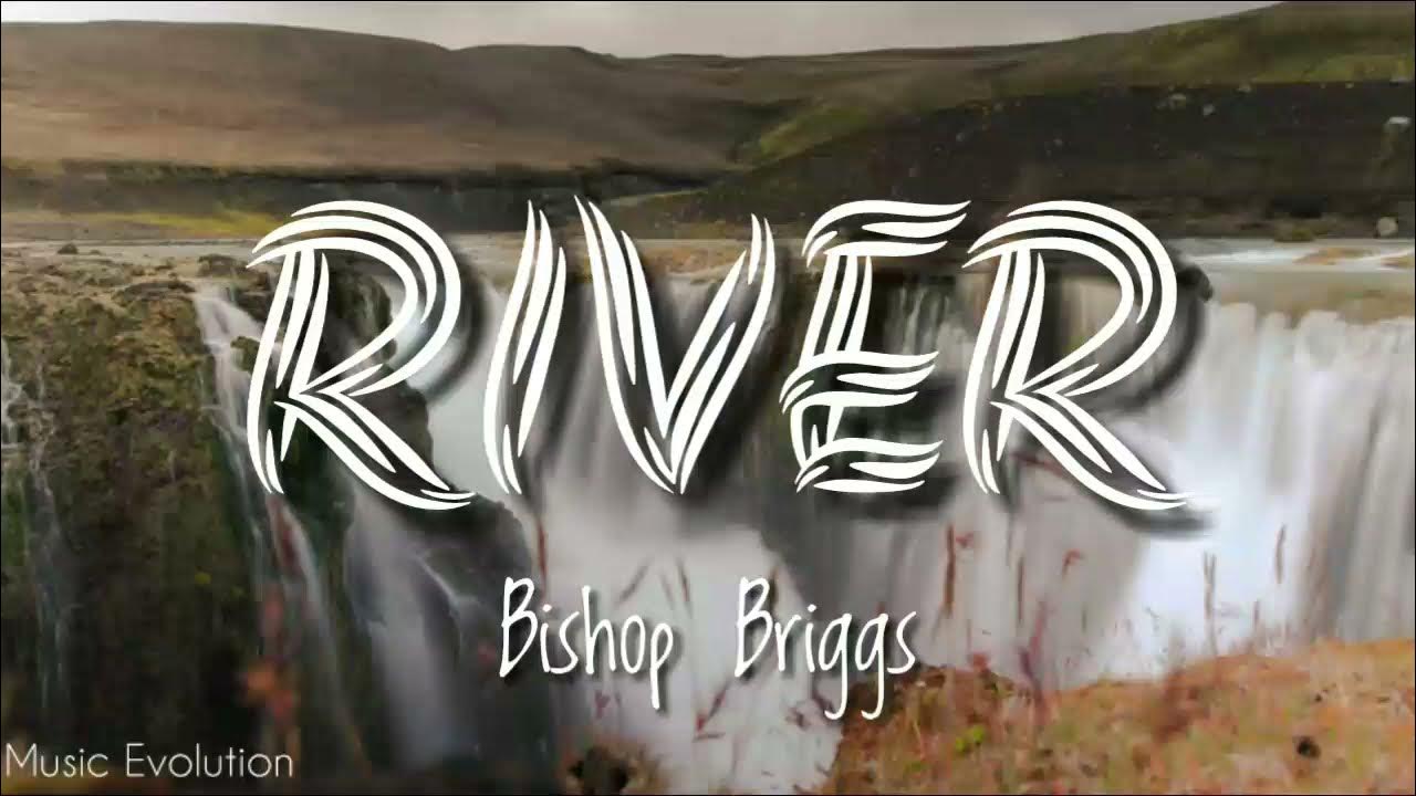 Bishop Briggs - River (Lyrics Video) - YouTube Music