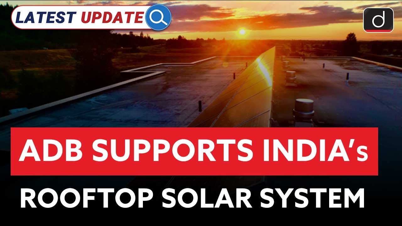 ADB Supports India’s Rooftop Solar System | Latest Update | Drishti IAS ...