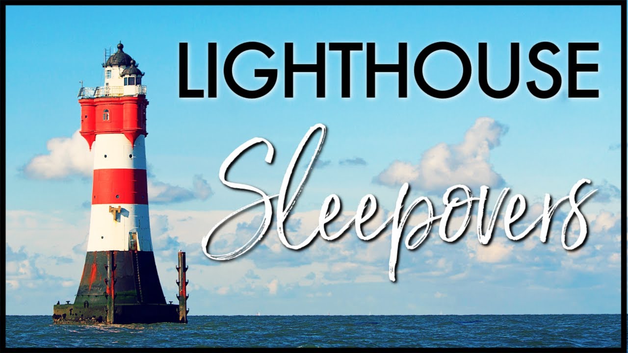 LIGHTHOUSE ACCOMMODATIONS | 3 Places To Have A REAL Sleepover In A REAL ...