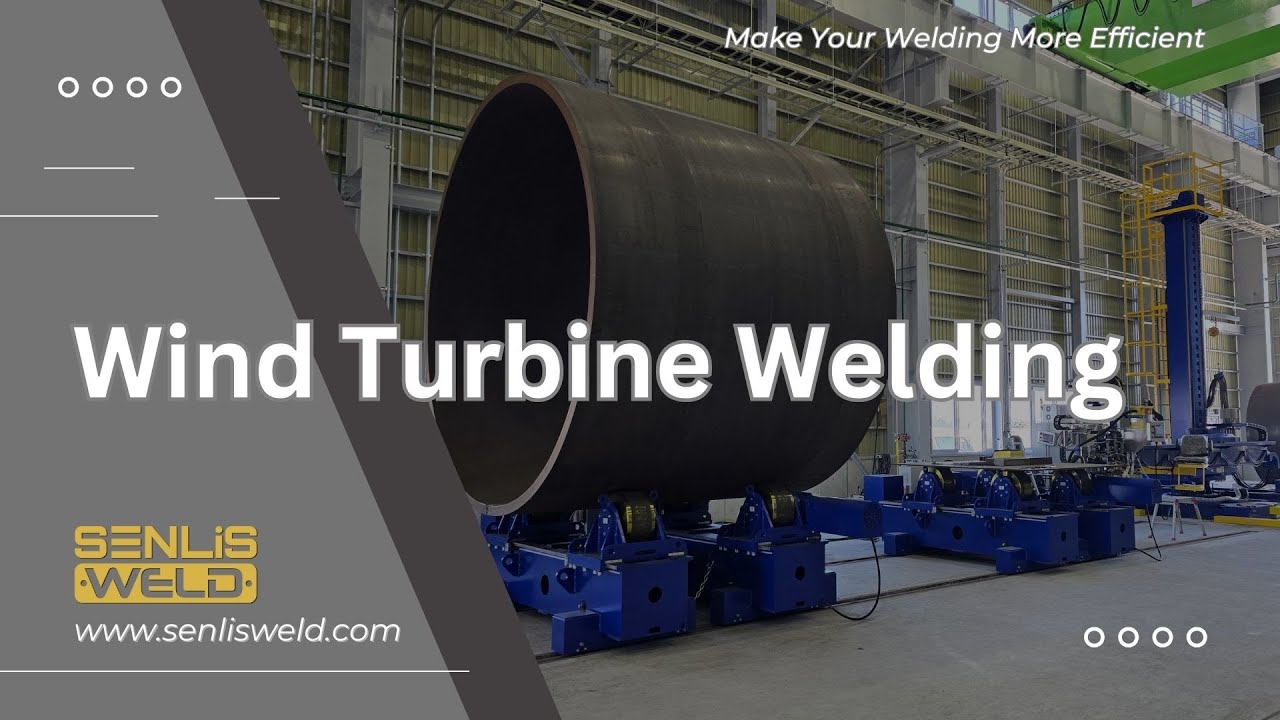 SENLISWELD’s Wind Turbine Welding Automation | Boost Efficiency ...