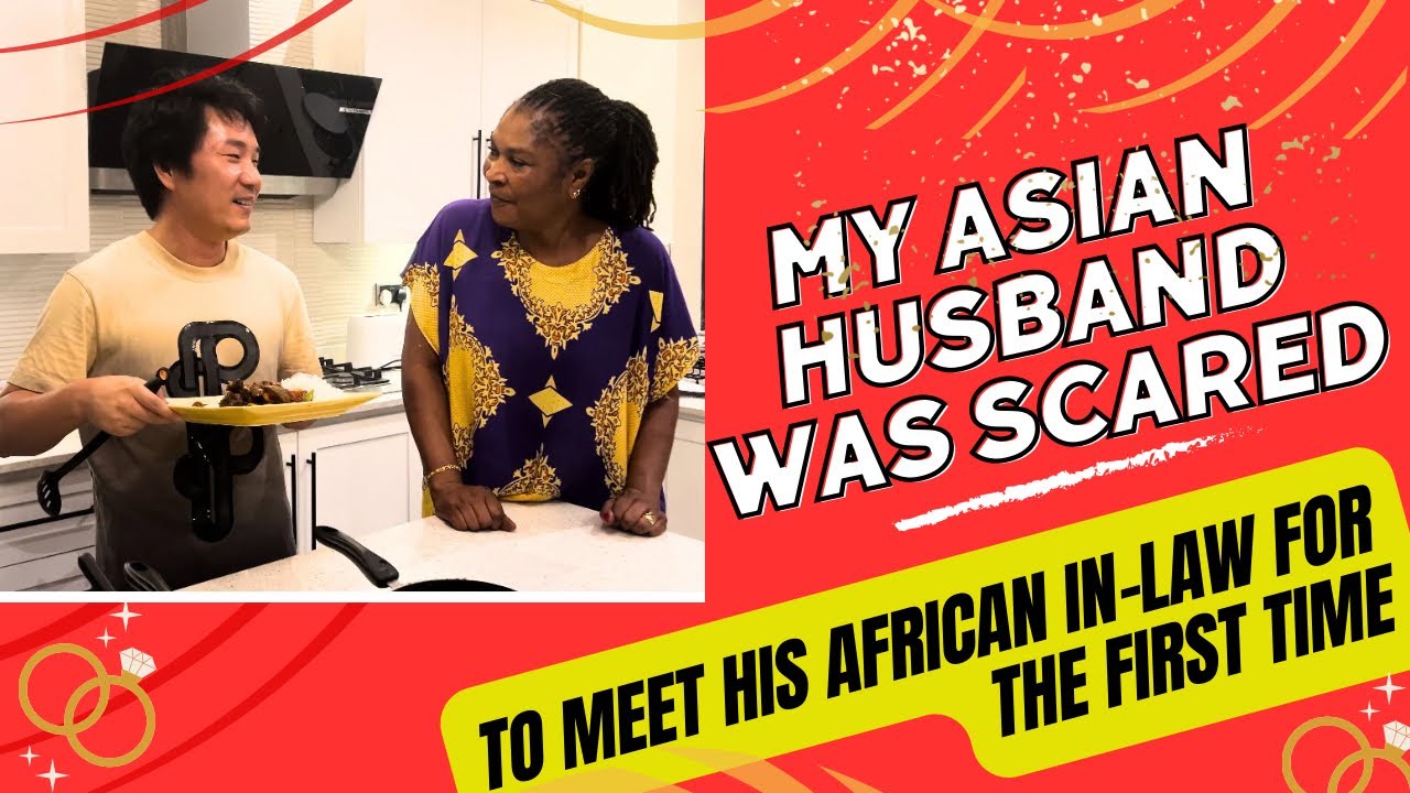 My Asian husband was scared to meet his African in-law 😉😍 #couple # ...