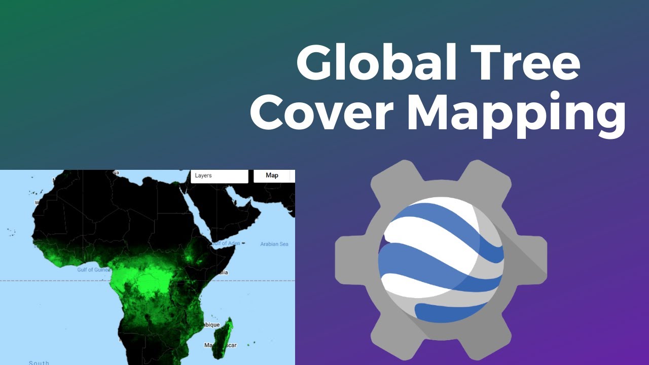 GEE Tutorial: Global Tree Cover Mapping with Google Earth Engine - YouTube