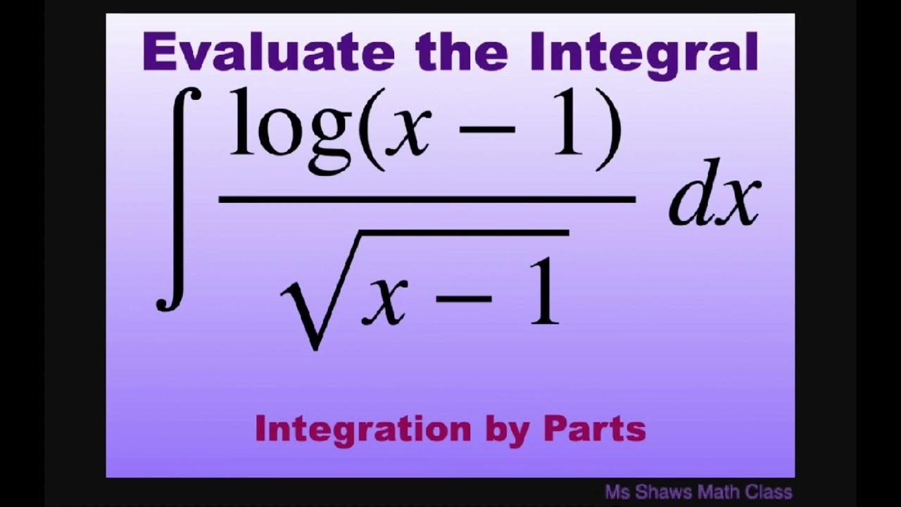Evaluate the Integral (log(x-1))/(sqrt(x-1)) dx using Integration by Parts - YouTube