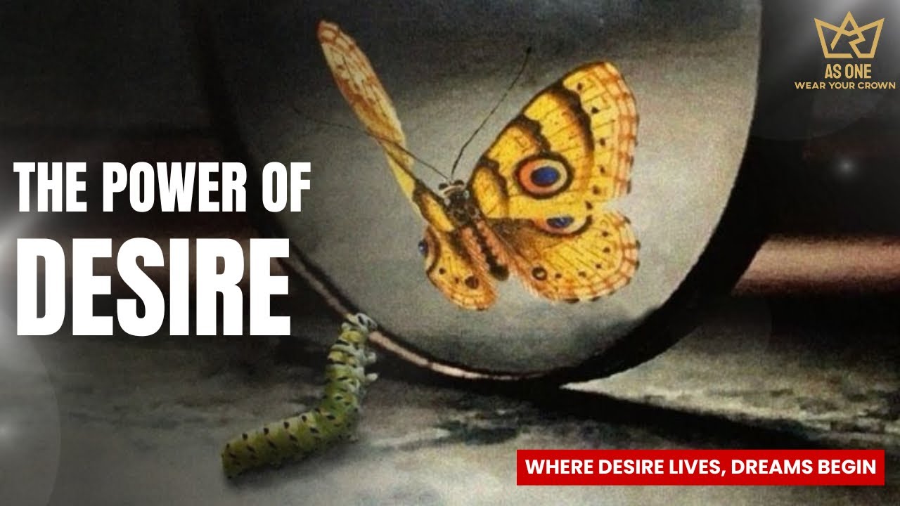 The power of Desire - YouTube