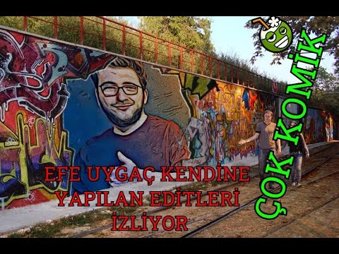 Efe uygaç izliyor Kendisine yapılan editler