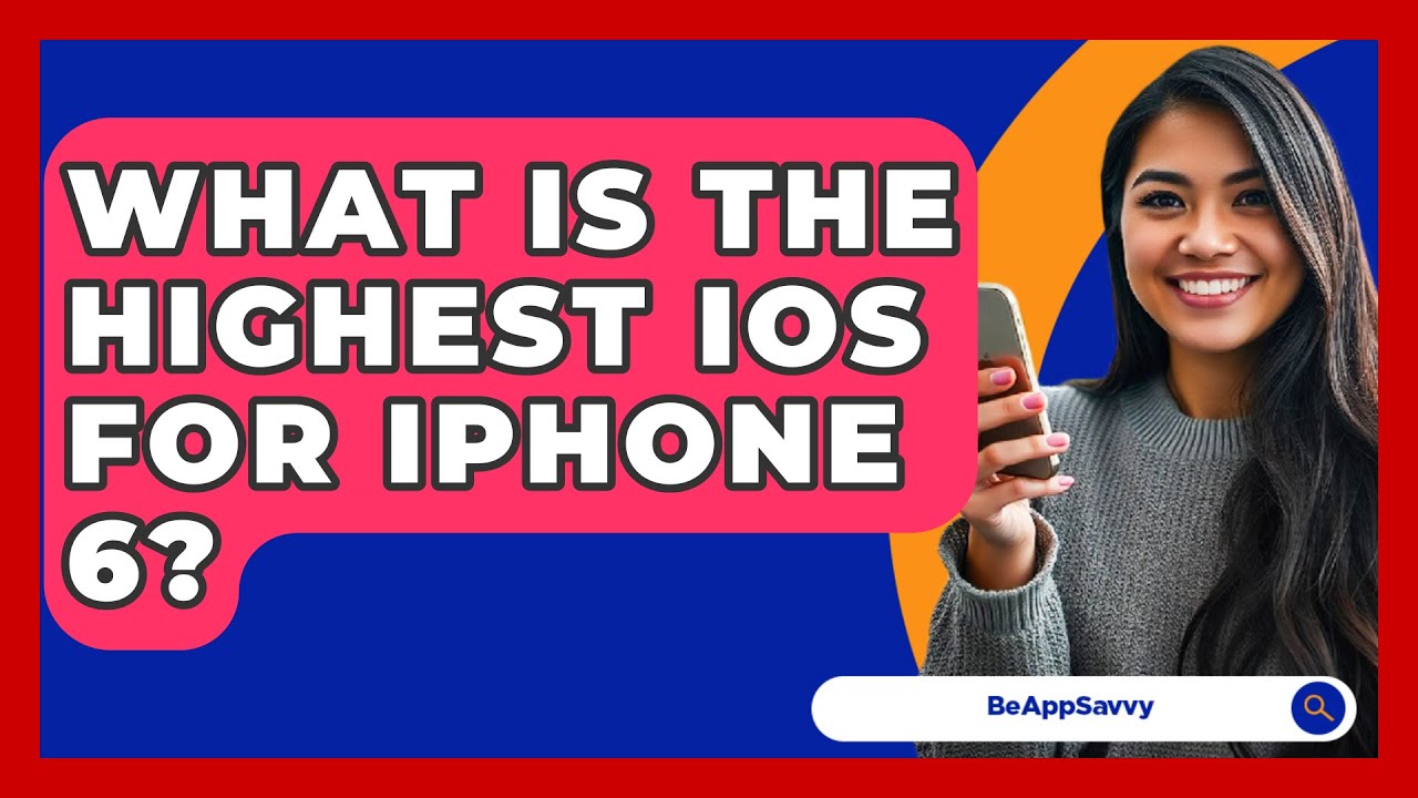 What Is The Highest iOS For iPhone 6? - Be App Savvy - YouTube