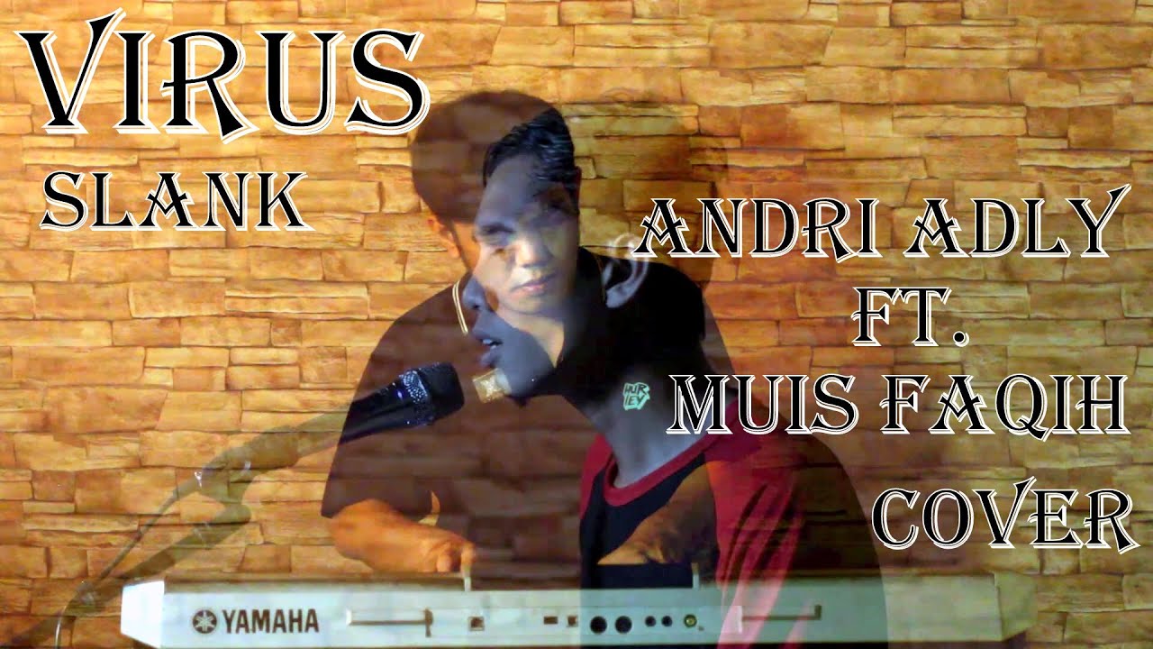 VIRUS (SLANK) - ANDRI ADLY Ft MUIS FAQIH (COVER) - YouTube