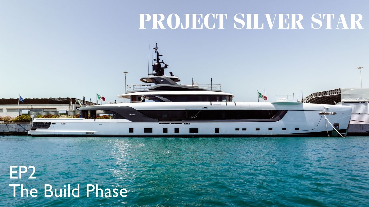 Project Silver Star: The Build Phase - What goes into building a yacht ...