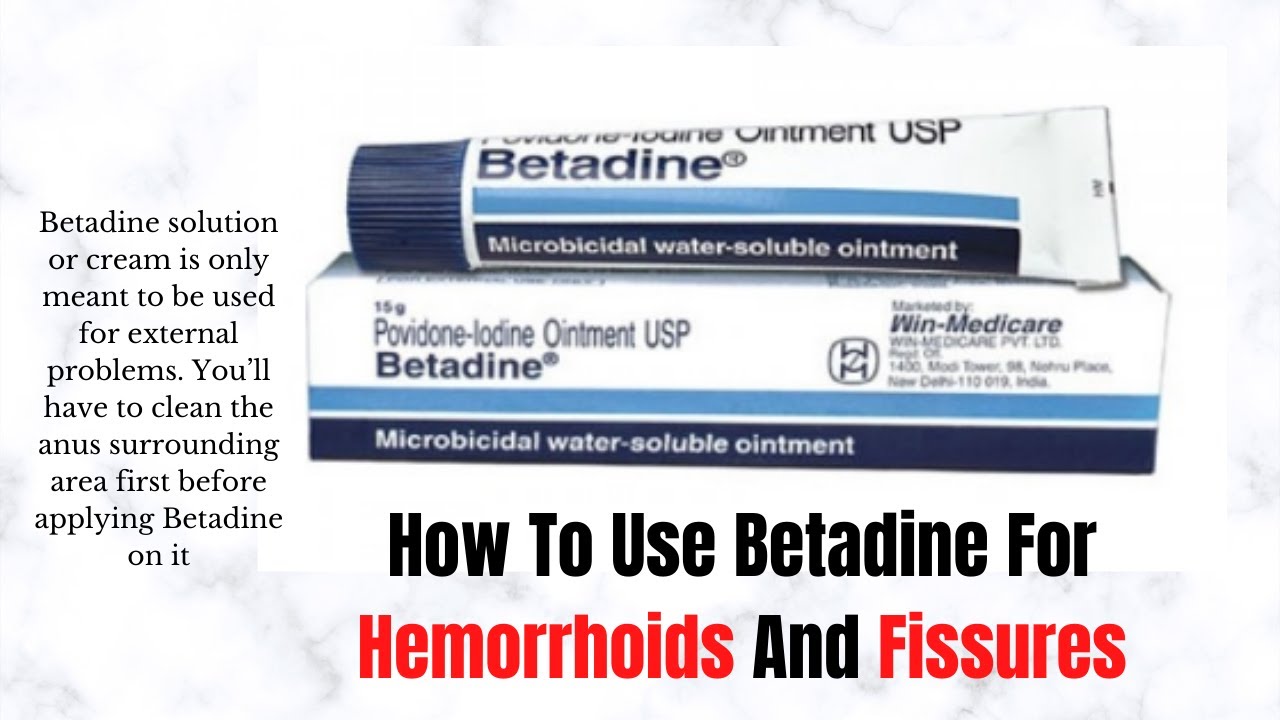 How To Use Betadine For Hemorrhoids And Fissures - YouTube