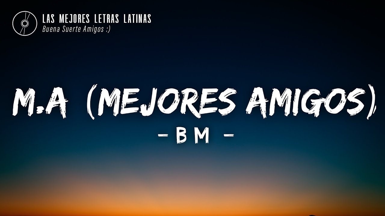 M.A (Mejores Amigos) Letra\Lyrics - BM - 2023 - YouTube