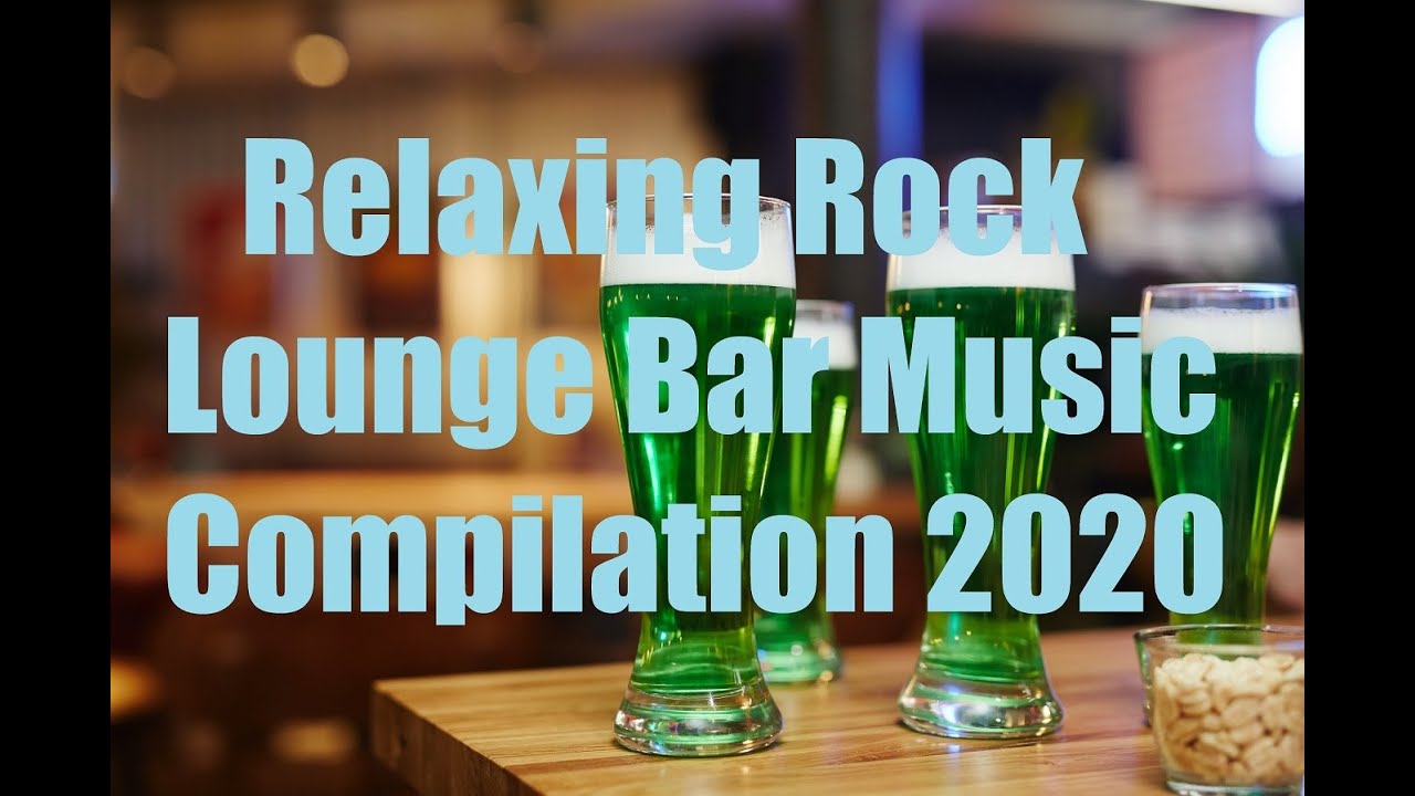 Relaxing Rock Instrumentals Lounge Bar Music Compilation 2020 - YouTube