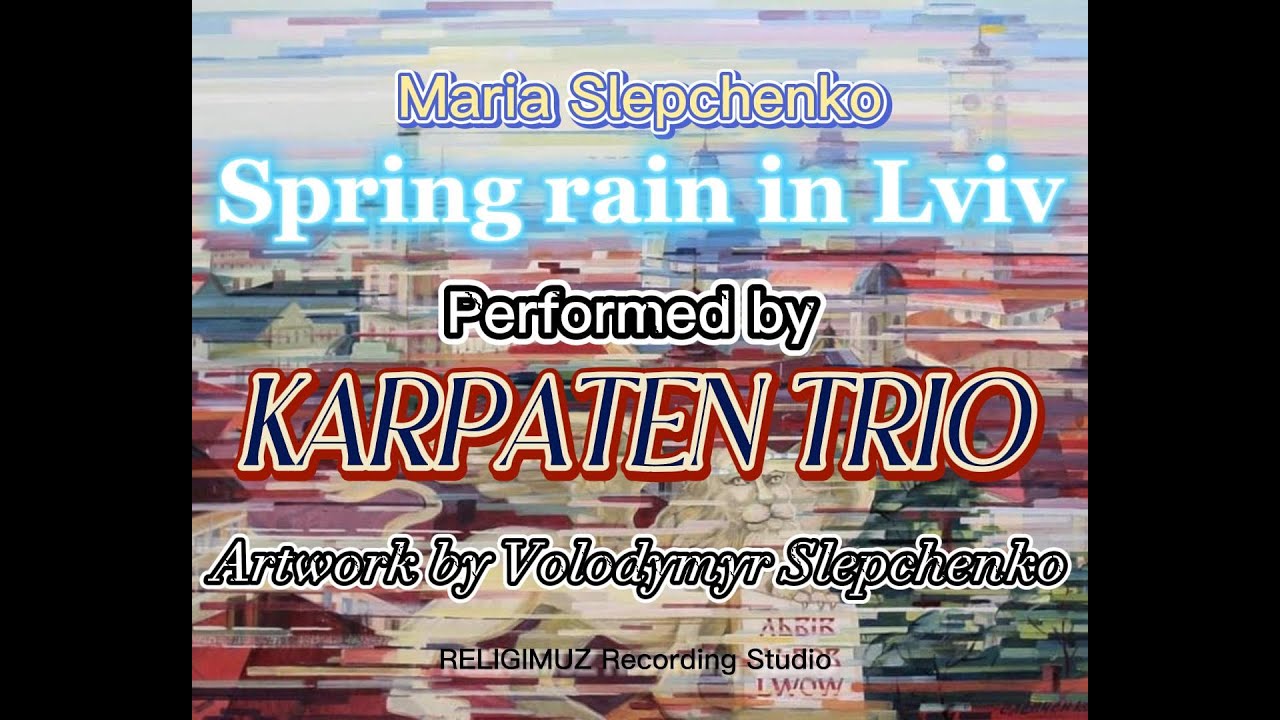 Karpaten trio M.Slepchenko "Spring rain in Lviv" Artwork by V ...