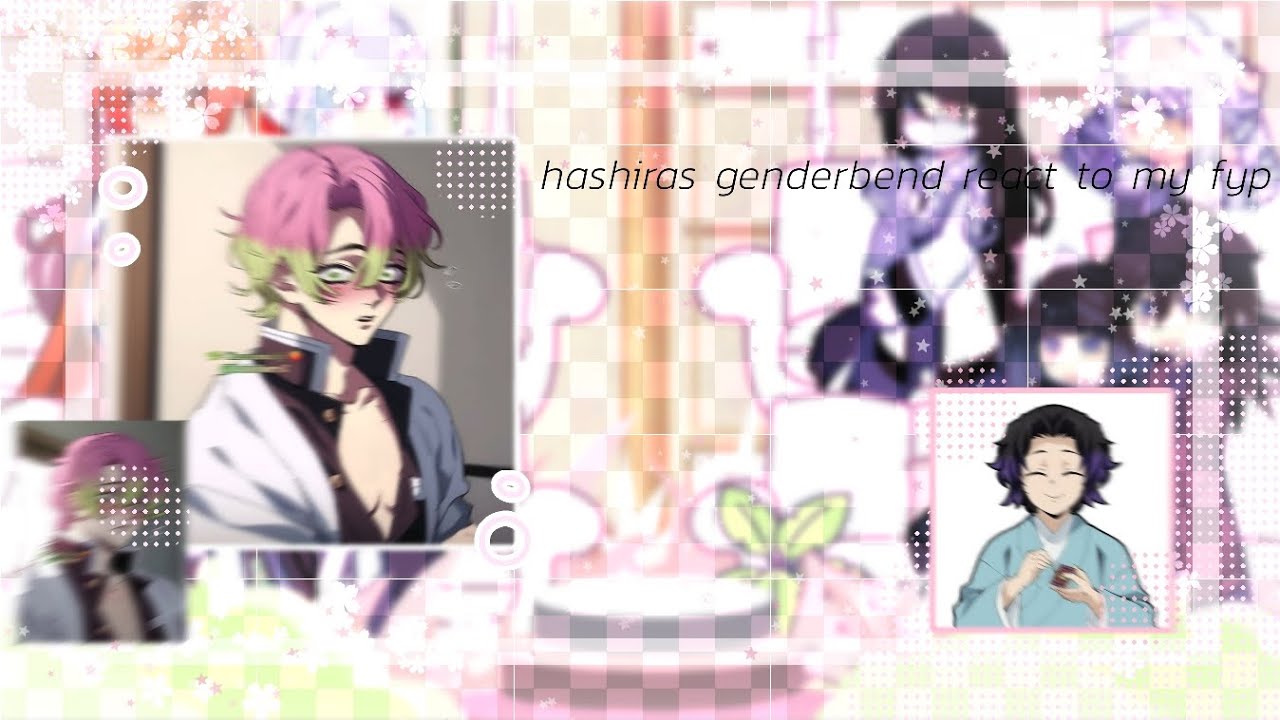 hashiras genderbend react to my fyp •Demon Slayer• "genderbend" (0.5 ...