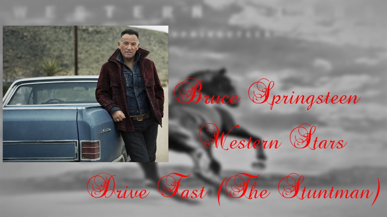 Bruce Springsteen - Drive Fast (The Stuntman) Lyrics - YouTube