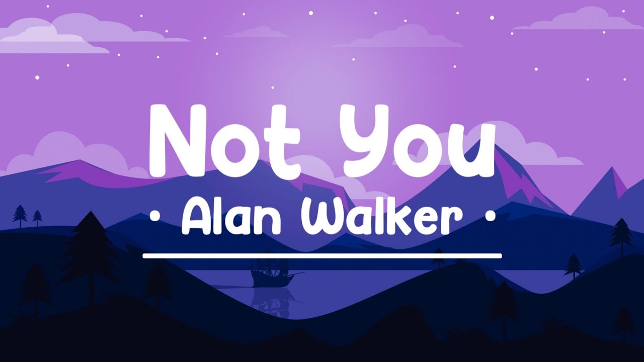 Not You - Alan Walker [ Lyrics ] 💞 - YouTube