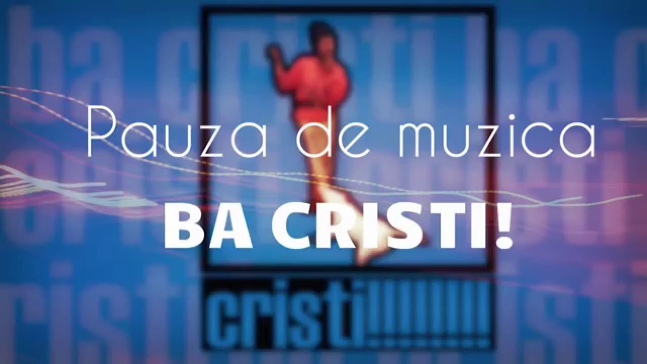 Pauza de muzica - Cristi , BA CRISTIII !!! (PARODIE) - YouTube