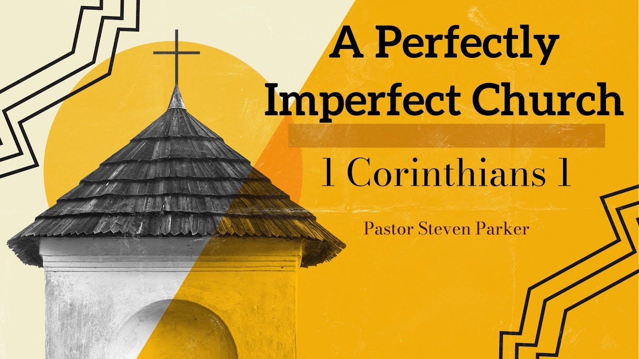 A Perfectly Imperfect Church ~ 1Corinthians 1 - YouTube