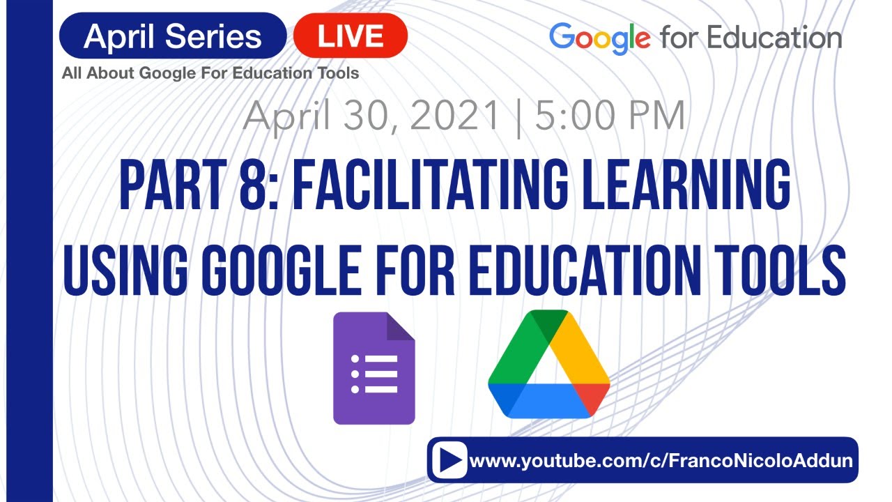 April Series: Facilitating Learning Using Google for Education Tools ...