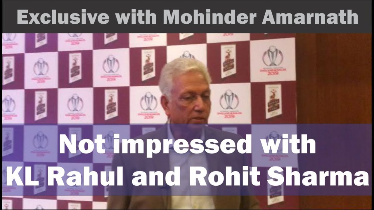 Mohinder Amarnath EXCLUSIVE | Not impressed with Rohit Sharma and KL ...