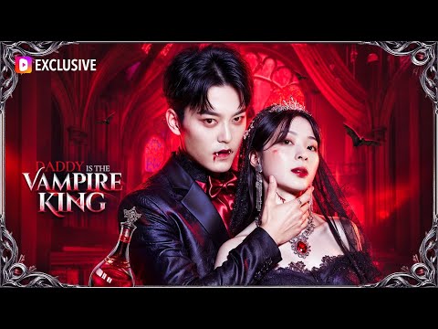 Daddy Is the Vampire King | DramaWave - YouTube