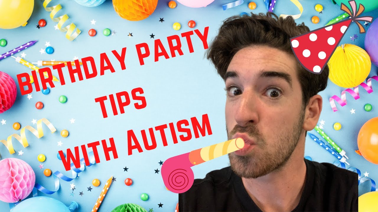 5 Birthday Party Tips with Autism - YouTube