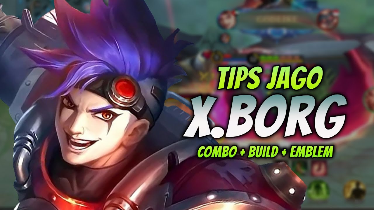 CARA MAIN X BORG BUFF TERBARU ! & COMBO X BORG + EMBLEM & BUILD ...