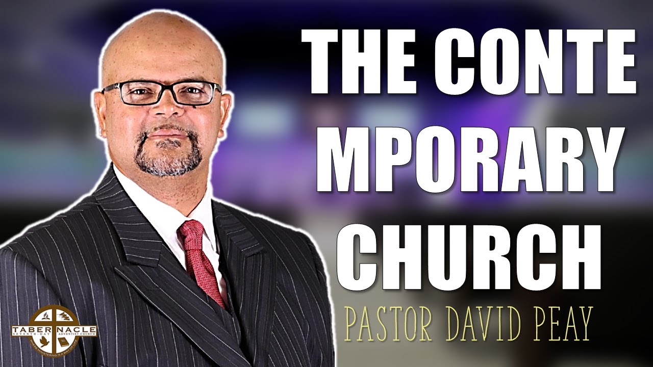 The Contemporary Church | Pastor David Peay | Tabernacle SDA Church ...