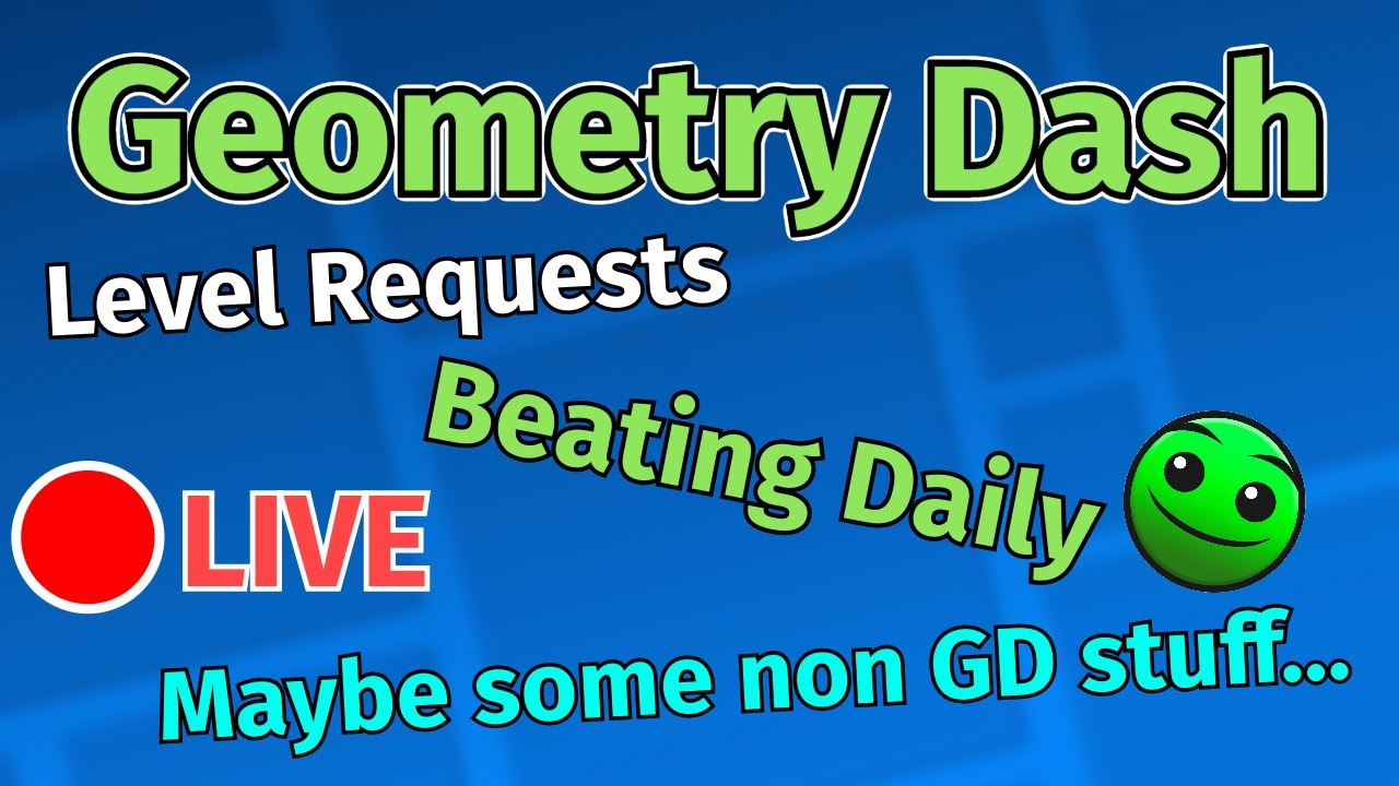 🔴 LIVE] Chill Stream, Geometry Dash level requests, daily level, and ...