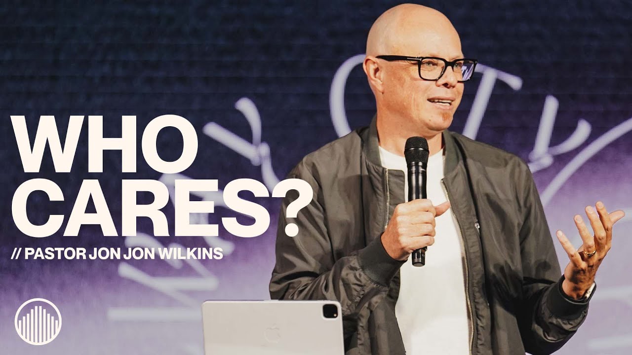 Who Cares? // Pastor Jon Jon Wilkins - YouTube